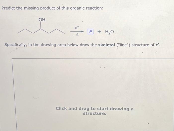 Solved Predict the missing product of this organic reaction: | Chegg.com