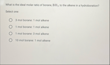Solved What is the ideal molar ratio of borane, BH3, ﻿to the | Chegg.com