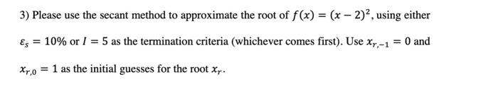 Solved 3) Please use the secant method to approximate the | Chegg.com