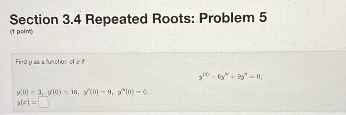 Solved Section 3.4 Repeated Roots: Problem 5 (1 point) Find | Chegg.com