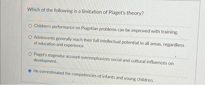 Solved Which of the following is a limitation of Piaget's | Chegg.com