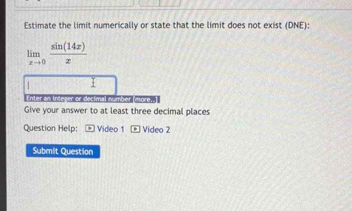 Solved Estimate the limit numerically or state that the | Chegg.com