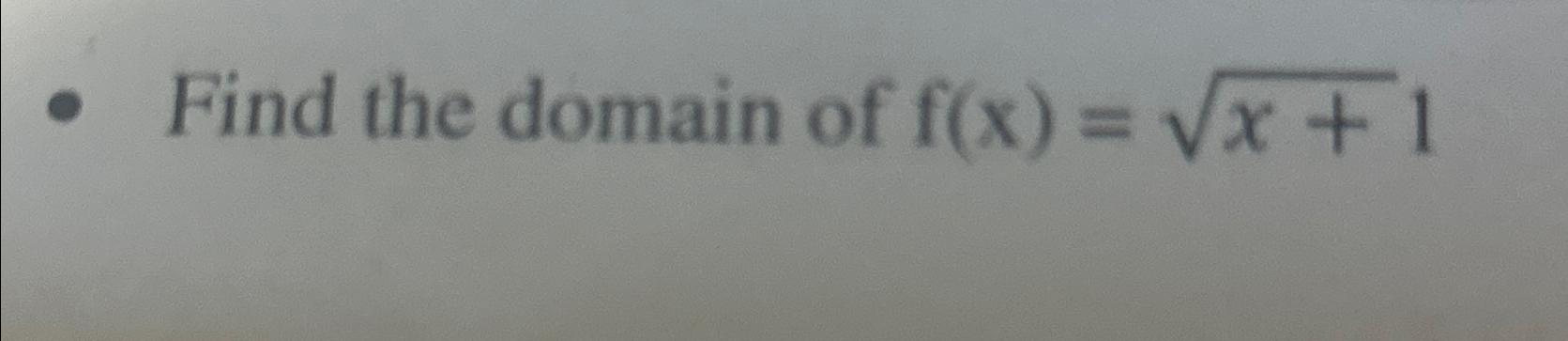 Solved Find the domain of f(x)=x+12 | Chegg.com