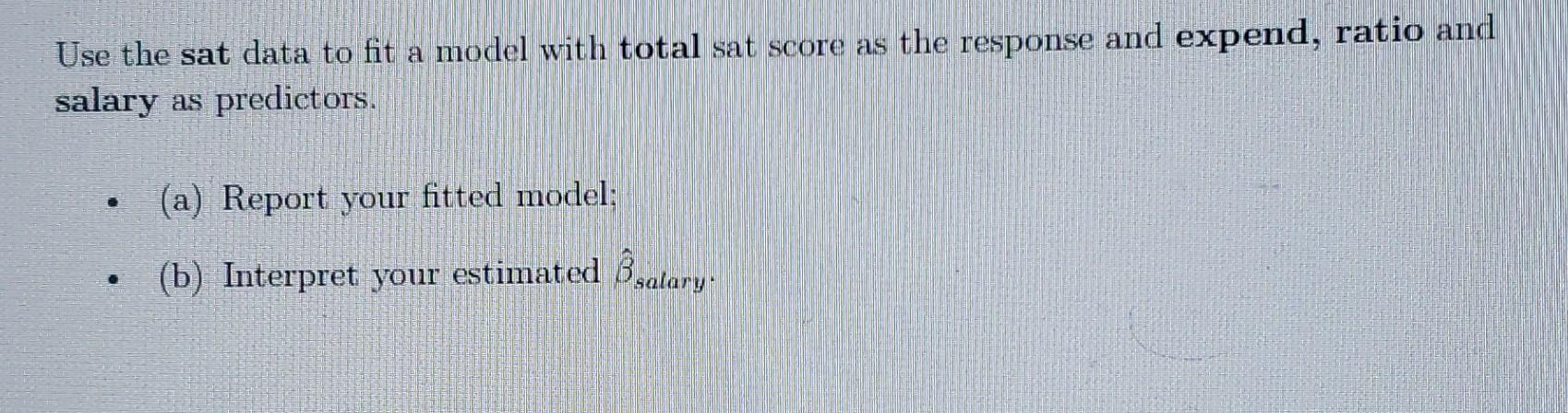 Solved Use the sat data to fit a model with total sat score | Chegg.com