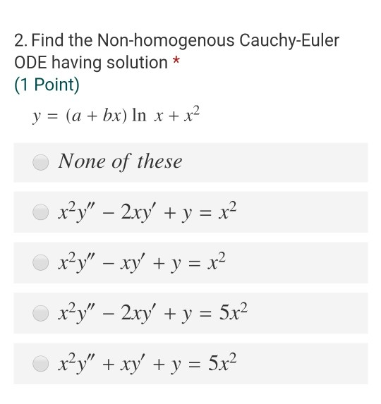 Solved 2. Find the Non-homogenous Cauchy-Euler ODE having | Chegg.com