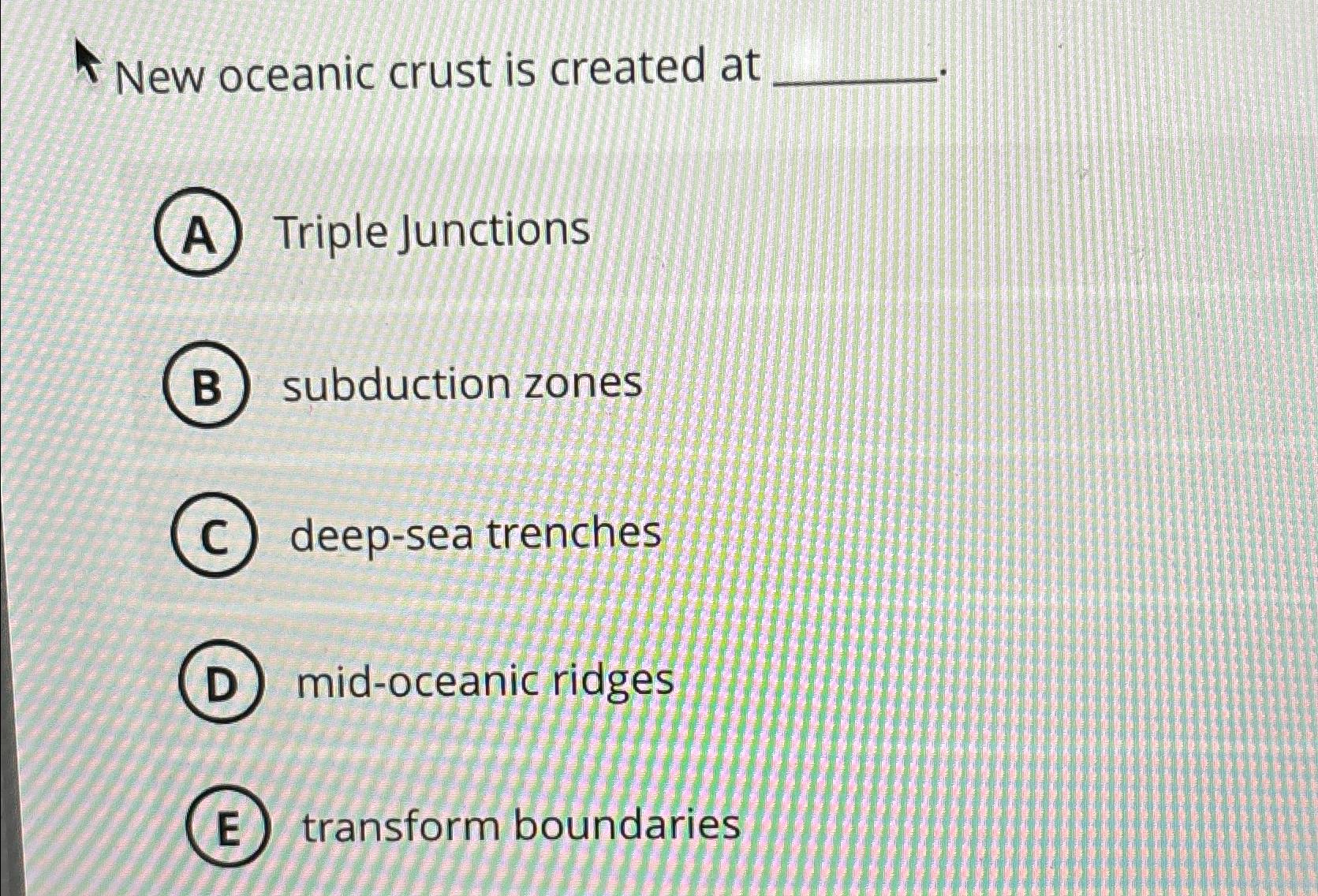 Solved New oceanic crust is created atTriple | Chegg.com