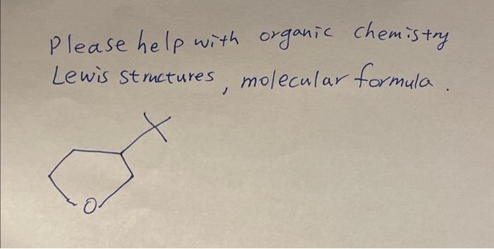 Solved Please help with organic chemistry Lewis structures, | Chegg.com