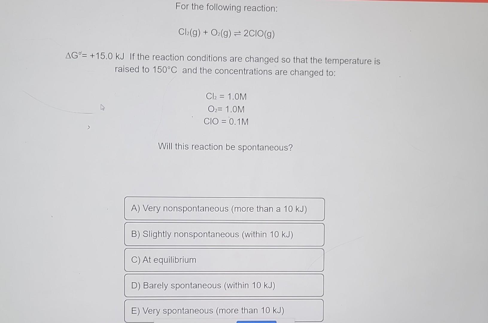 Solved For the following reaction: Cl2( g)+O2( g)⇌2ClO(g) | Chegg.com