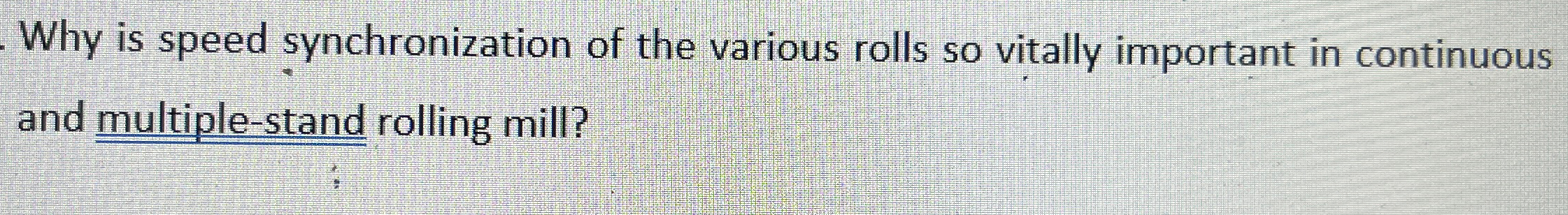 Solved Why is speed synchronization of the various rolls so | Chegg.com