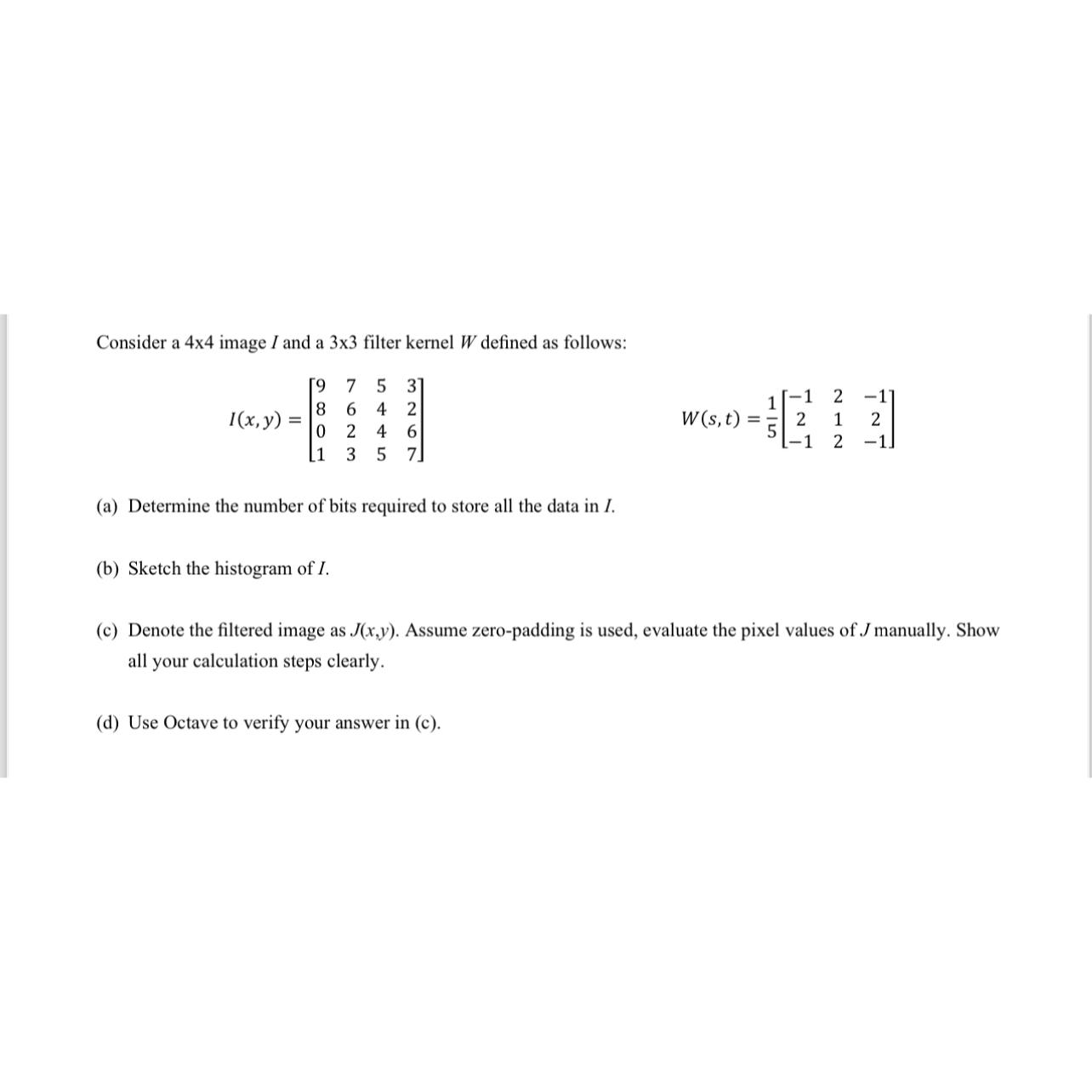 Solved Consider a 4×4 ﻿image I and a 3×3 ﻿filter kernel W | Chegg.com