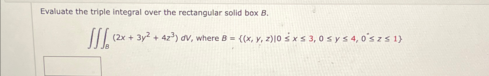Solved Evaluate the triple integral over the rectangular | Chegg.com