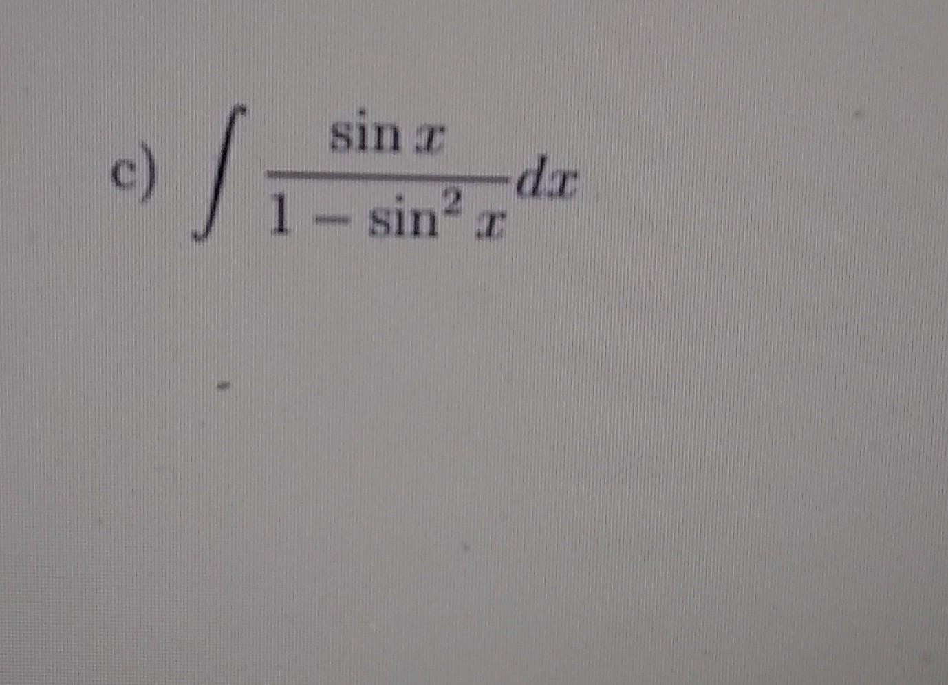 Solved c) sin 1-sin? dr | Chegg.com