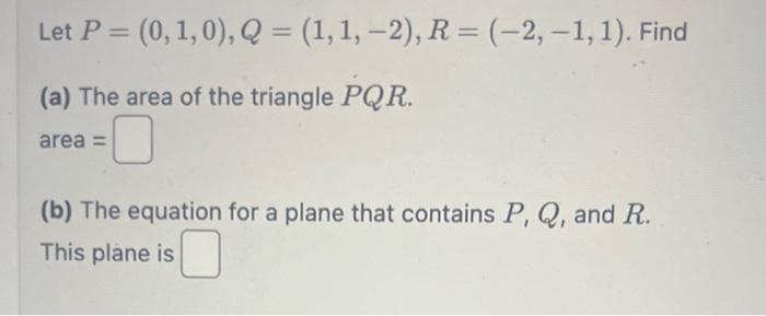 Solved Let P=(0,1,0),Q=(1,1,−2),R=(−2,−1,1). Find (a) The | Chegg.com