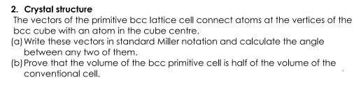 Solved 2. Crystal structure The vectors of the primitive bcc | Chegg.com