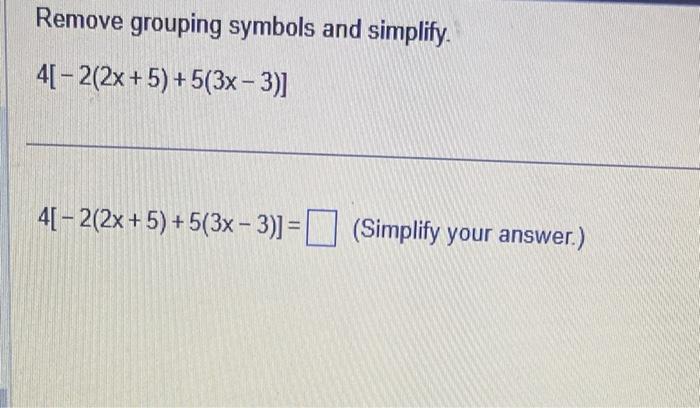 Solved Remove grouping symbols and simplify. | Chegg.com