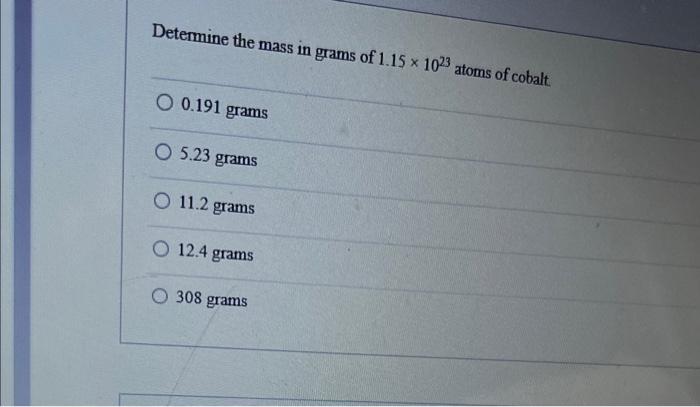 Solved Determine the mass in grams of 1.15×1023 atoms of | Chegg.com