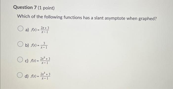 Solved Which of the following functions has a slant | Chegg.com