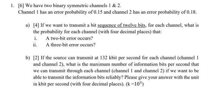 Solved 1. [6] We have two binary symmetric channels 1&2. | Chegg.com