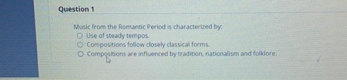 Music from the Romantic Period is characterized by: | Chegg.com