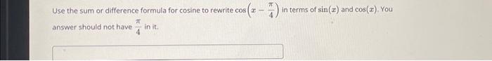 Solved Use the sum or difference formula for cosine to | Chegg.com