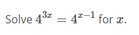 Solved Solve 43x=4x-1 ﻿for x. | Chegg.com
