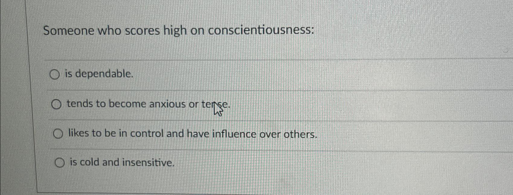 Solved Someone who scores high on conscientiousness:is | Chegg.com