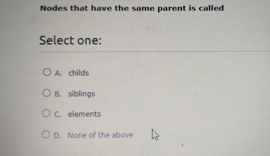 Solved Nodes that have the same parent is calledSelect | Chegg.com