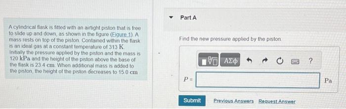 Solved A cylindrical flask is fitted with an airtght piston | Chegg.com