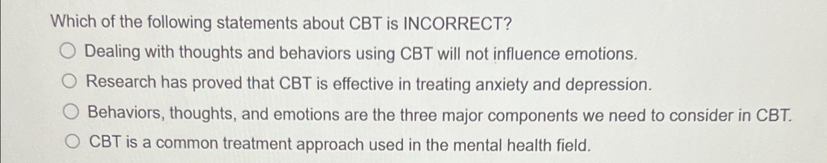 Solved Which of the following statements about CBT is | Chegg.com