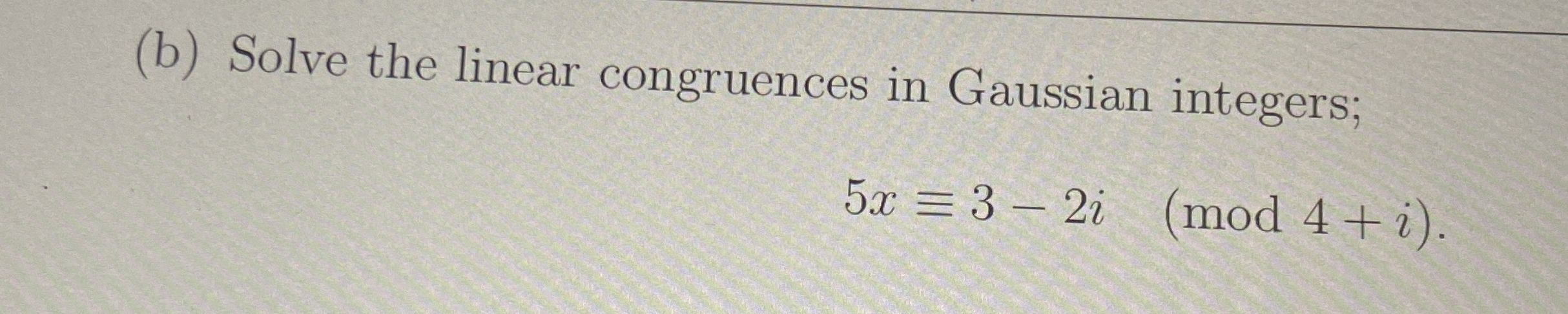 Solved (b) ﻿Solve the linear congruences in Gaussian | Chegg.com