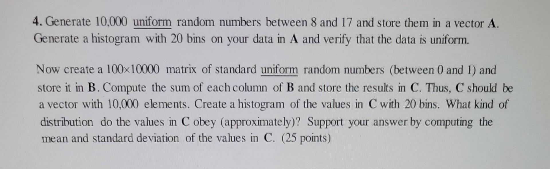 Solved 4. Generate 10,000 uniform random numbers between 8 | Chegg.com