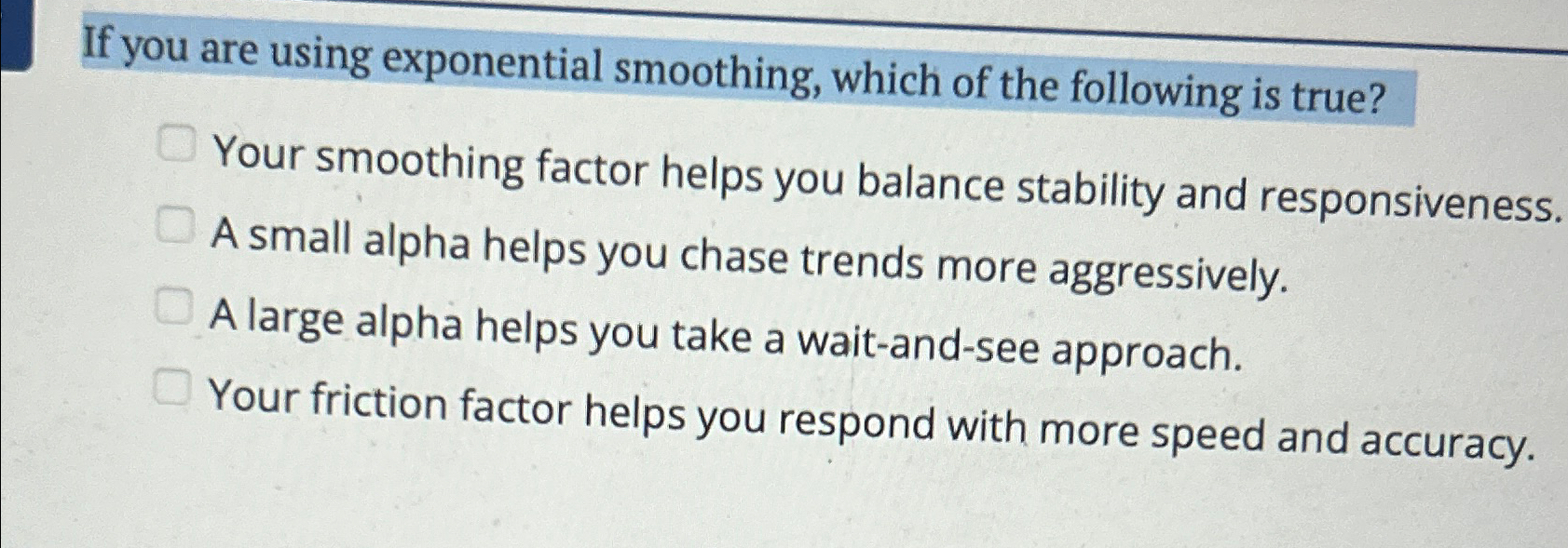 Solved If you are using exponential smoothing, which of the | Chegg.com