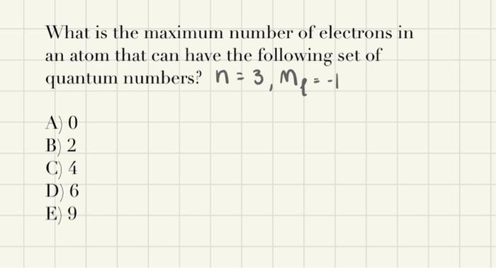 Solved What is the maximum number of electrons in an atom | Chegg.com