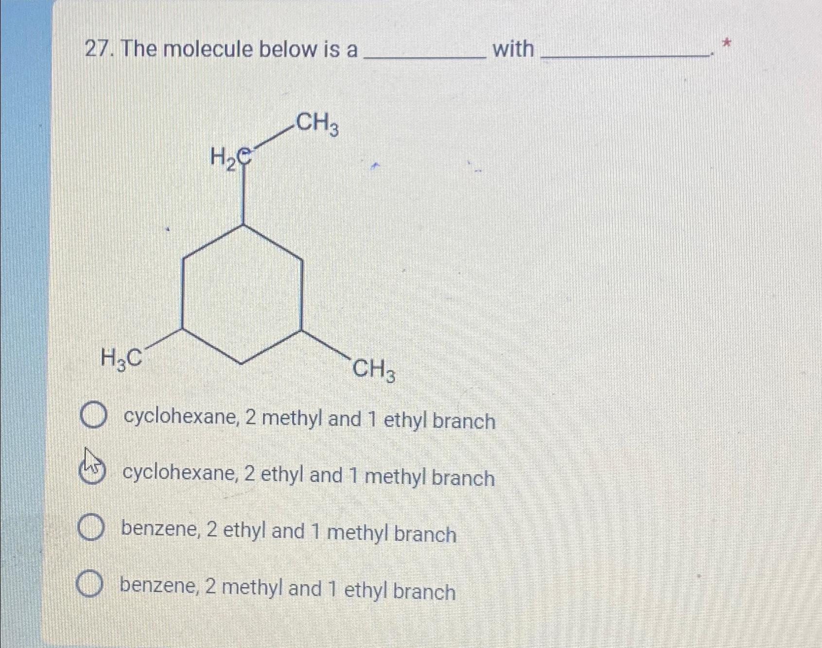 Solved The molecule below is a withcyclohexane, 2 ﻿methyl | Chegg.com