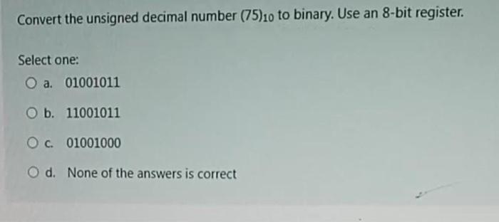 Solved Convert the unsigned decimal number (75)10 to binary. | Chegg.com