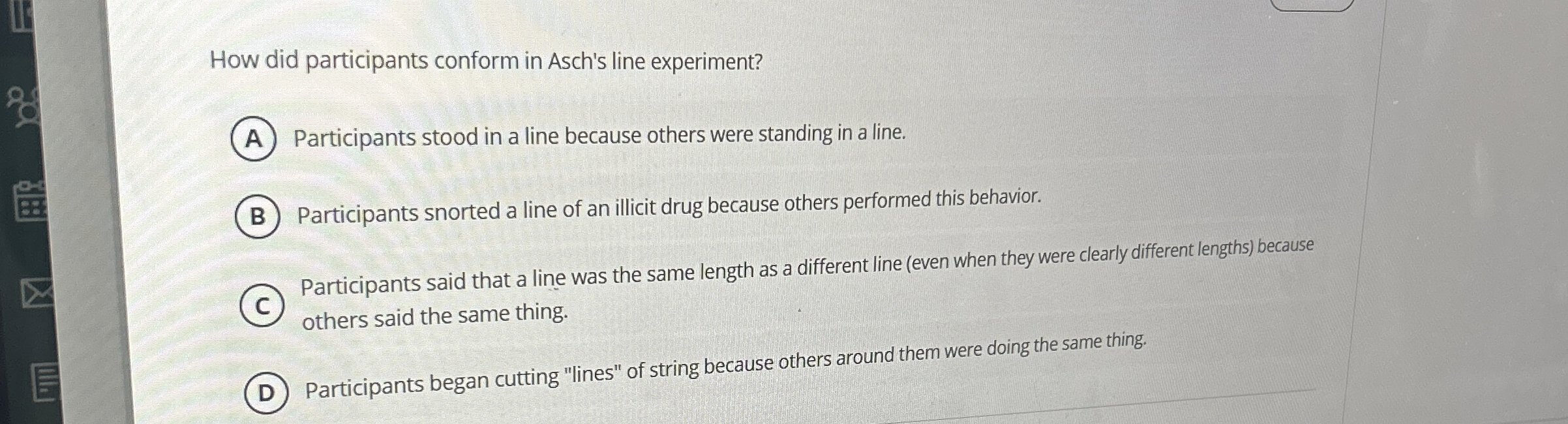 Solved How did participants conform in Asch's line | Chegg.com