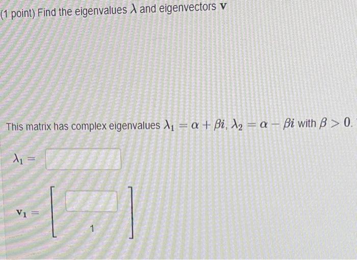 Solved (1 point) Find the eigenvalues λ and eigenvectors v | Chegg.com