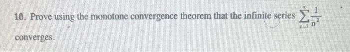 Solved 10. Prove using the monotone convergence theorem that | Chegg.com