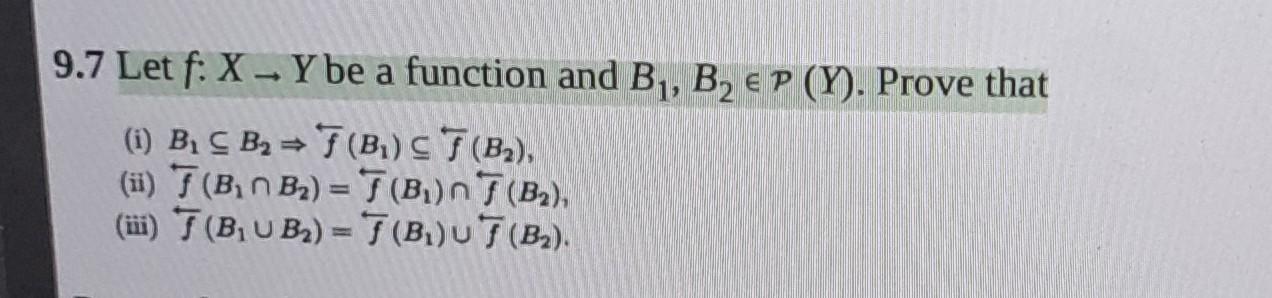 Solved 9.7 Let f:X→Y be a function and B1,B2∈P(Y). Prove | Chegg.com