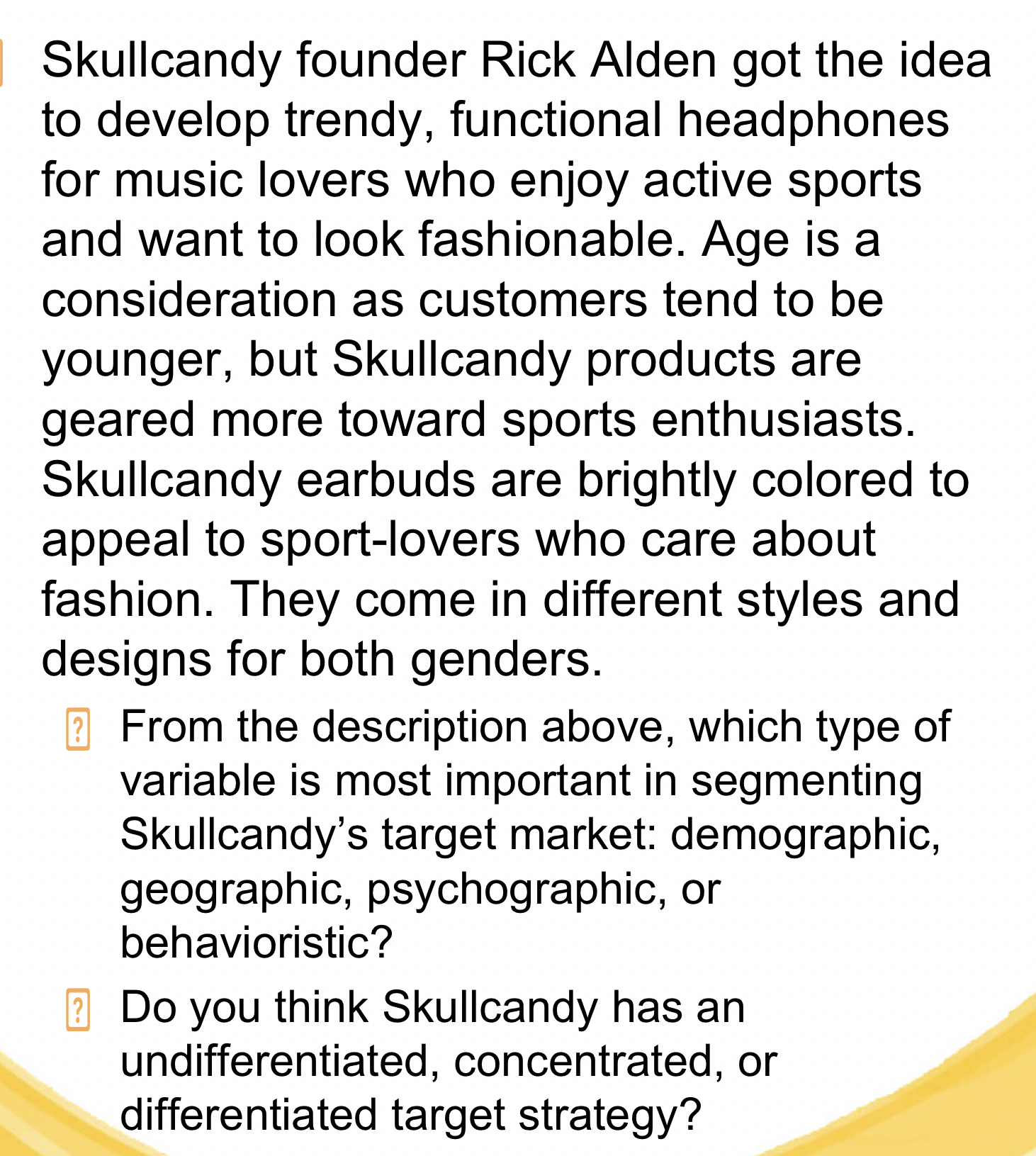 Solved Skullcandy founder Rick Alden got the idea to develop | Chegg.com