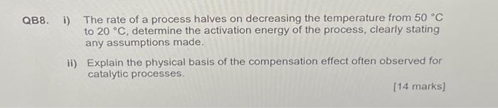 Solved QB8. i) The rate of a process halves on decreasing | Chegg.com