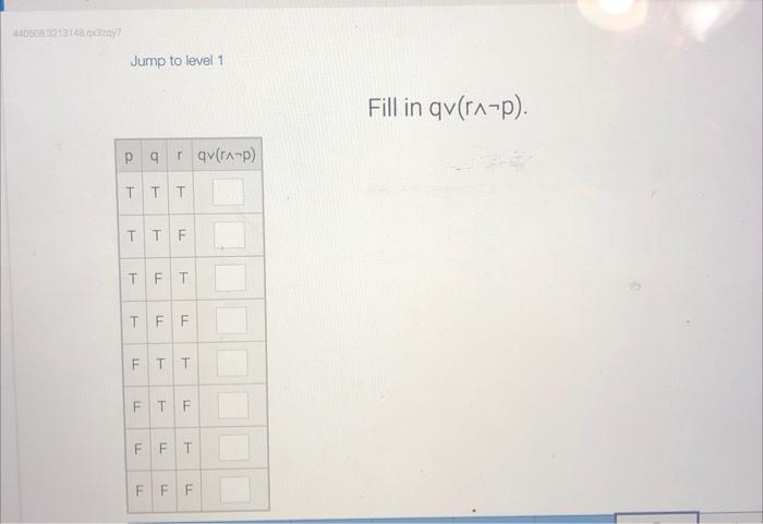 Solved Jump to level 1 . Fill in q∨(r∧¬p). | Chegg.com
