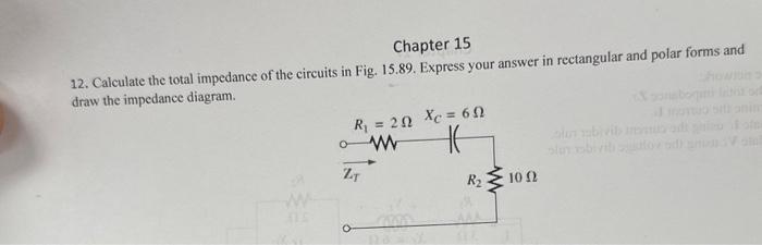Solved Chapter 15 12. Calculate the total impedance of the | Chegg.com