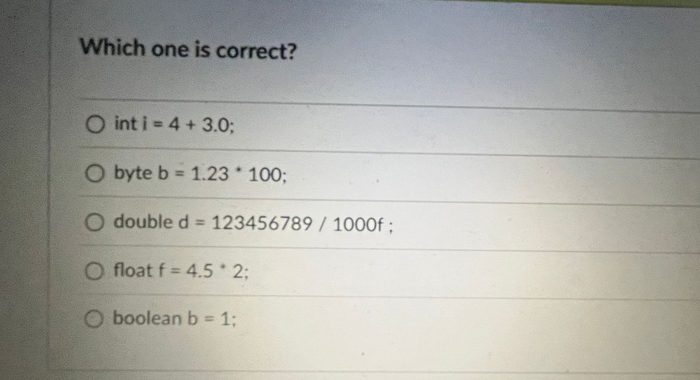 Solved Which one is correct?int i=4+3.0byte b=1.23*100double | Chegg.com