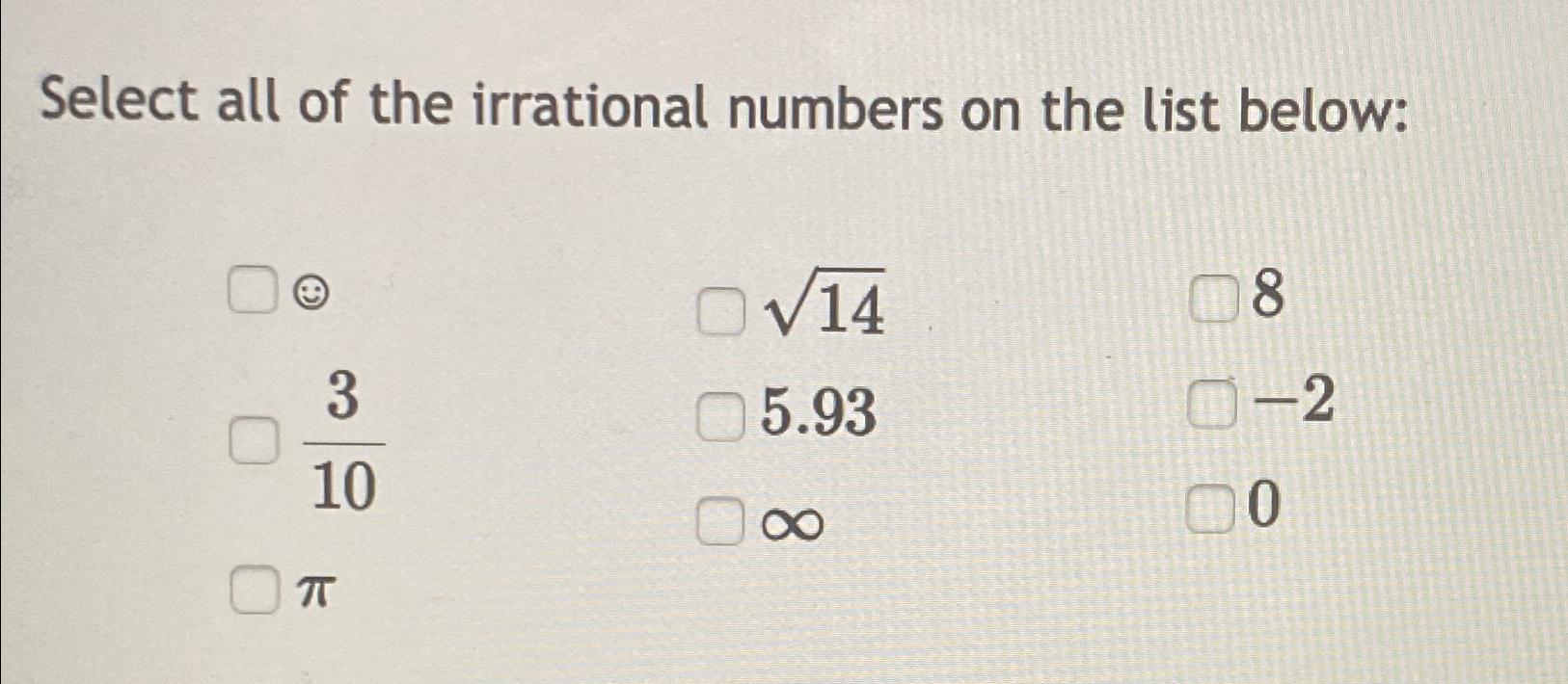 Solved Select All Of The Irrational Numbers On The List 