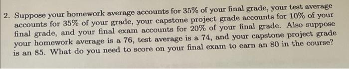 Solved 2. Suppose your homework average accounts for 35% of | Chegg.com