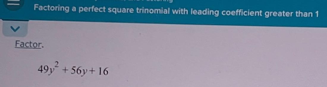Solved Factoring a perfect square trinomial with leading | Chegg.com