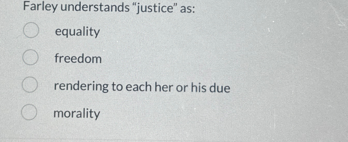Solved Farley understands "justice" | Chegg.com