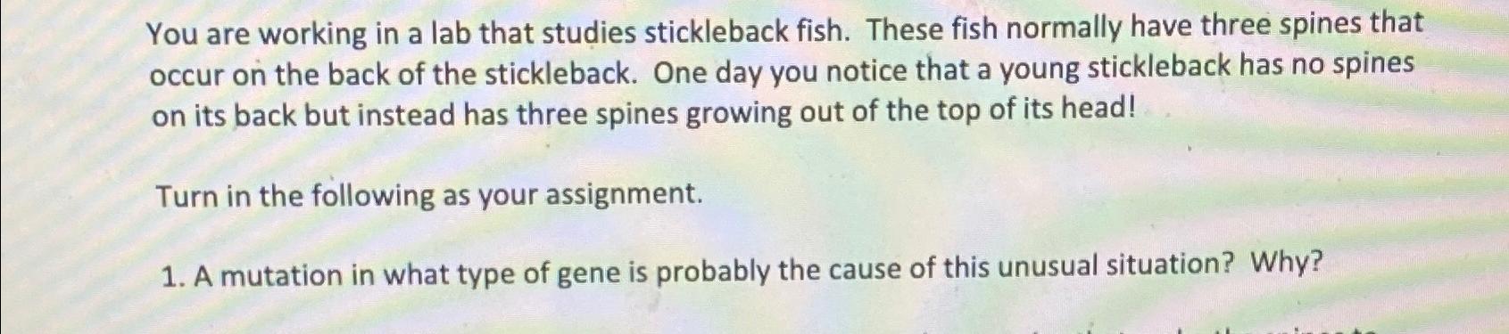 Solved You are working in a lab that studies stickleback | Chegg.com
