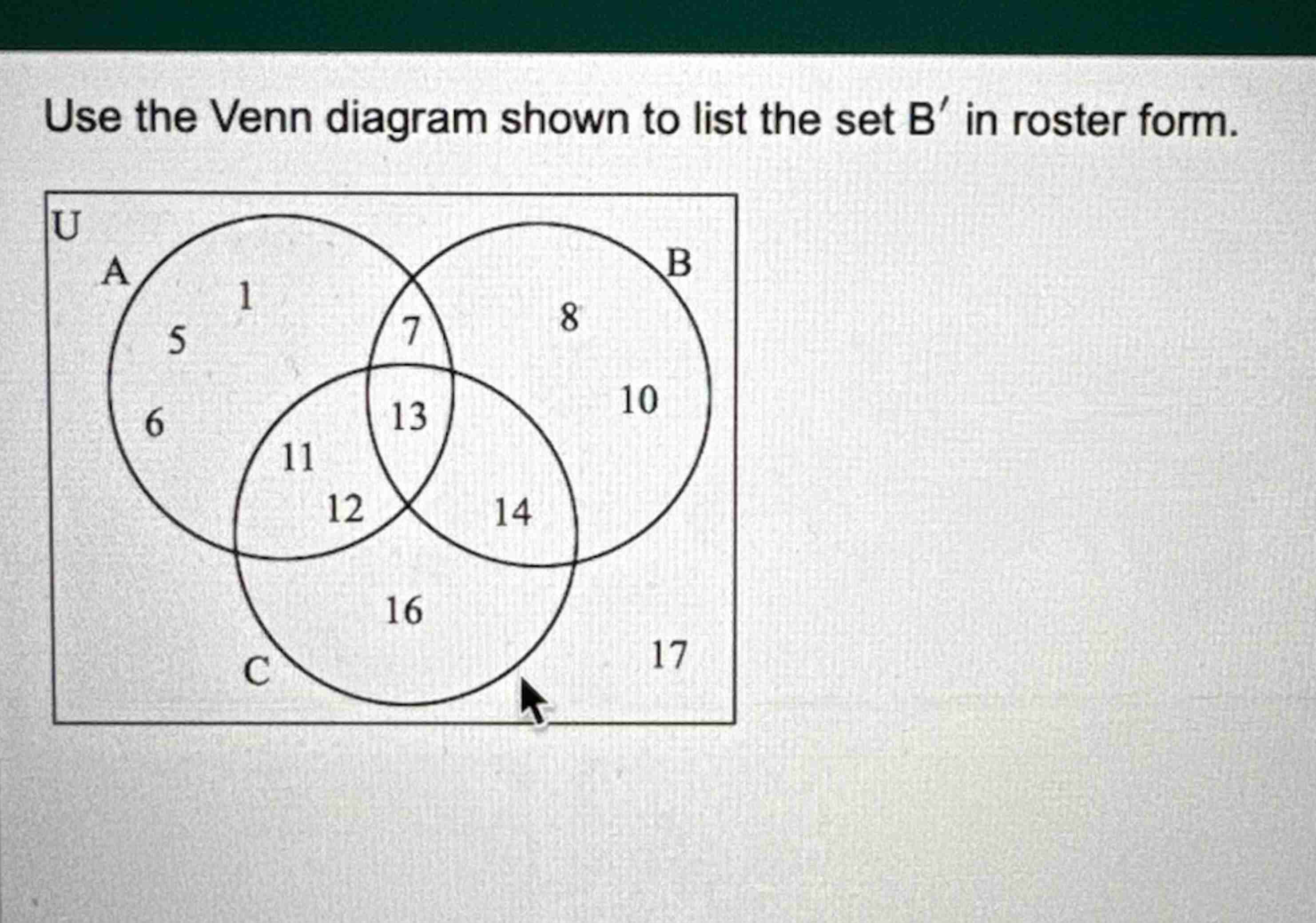 Solved Use the Venn diagram shown to list the set B' ﻿in | Chegg.com